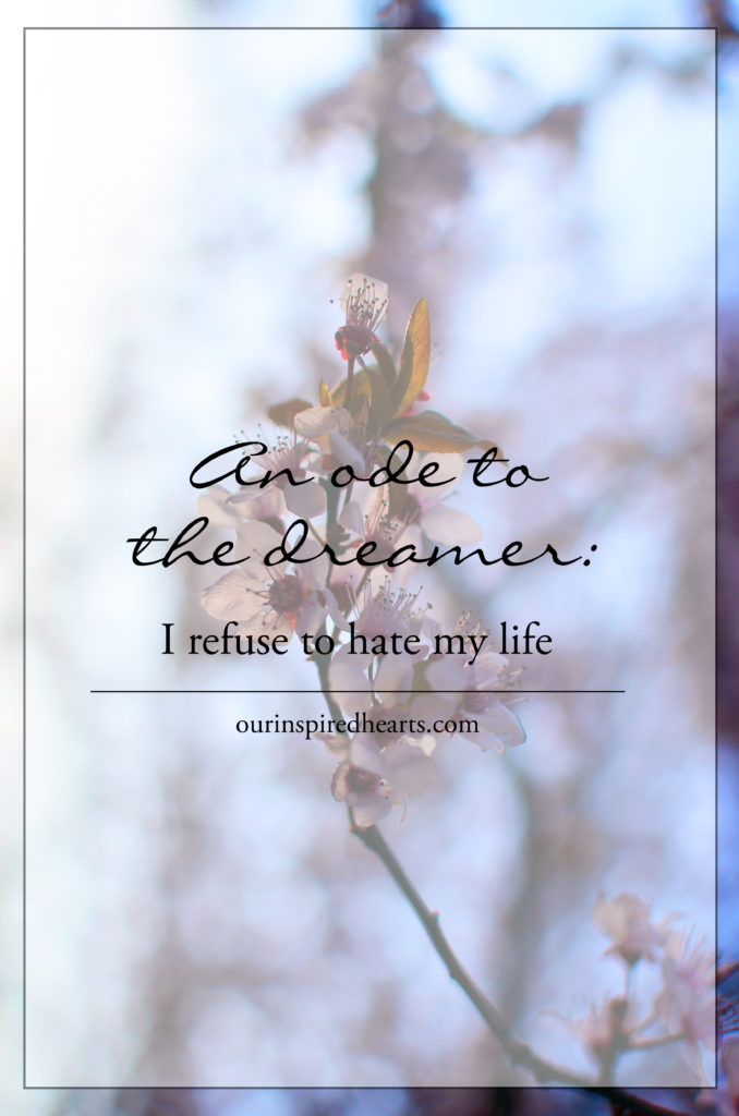 I refuse to hate my life - Our Inspired Hearts
